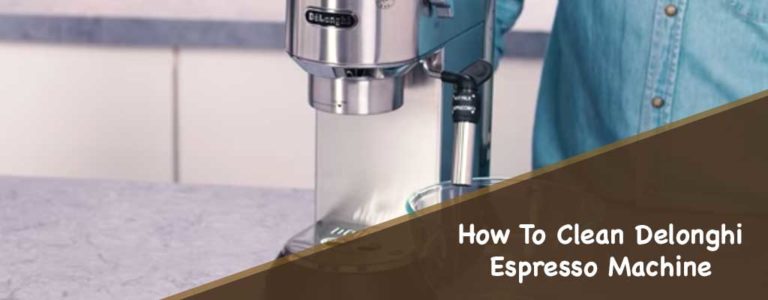 How To Clean Delonghi Espresso Machine? - Coffee Machine Nes